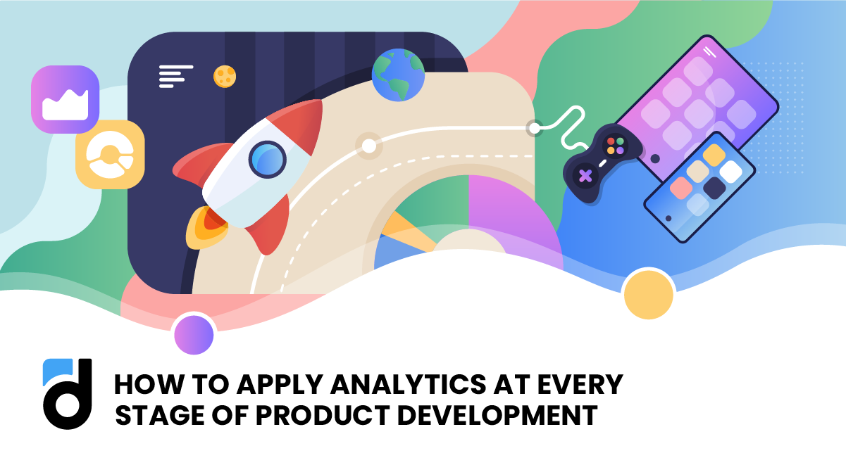 devtodev | How to Apply Analytics at Every Stage of Product Development