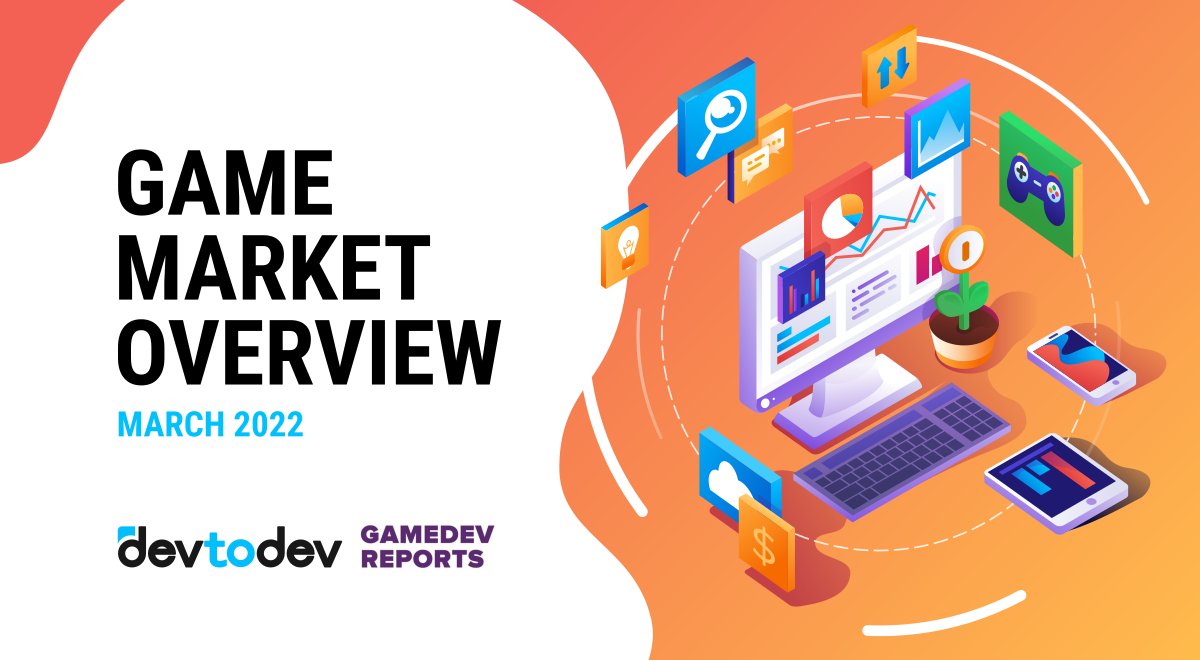 devtodev | Game Market Overview. The Most Important Reports Published in March 2022