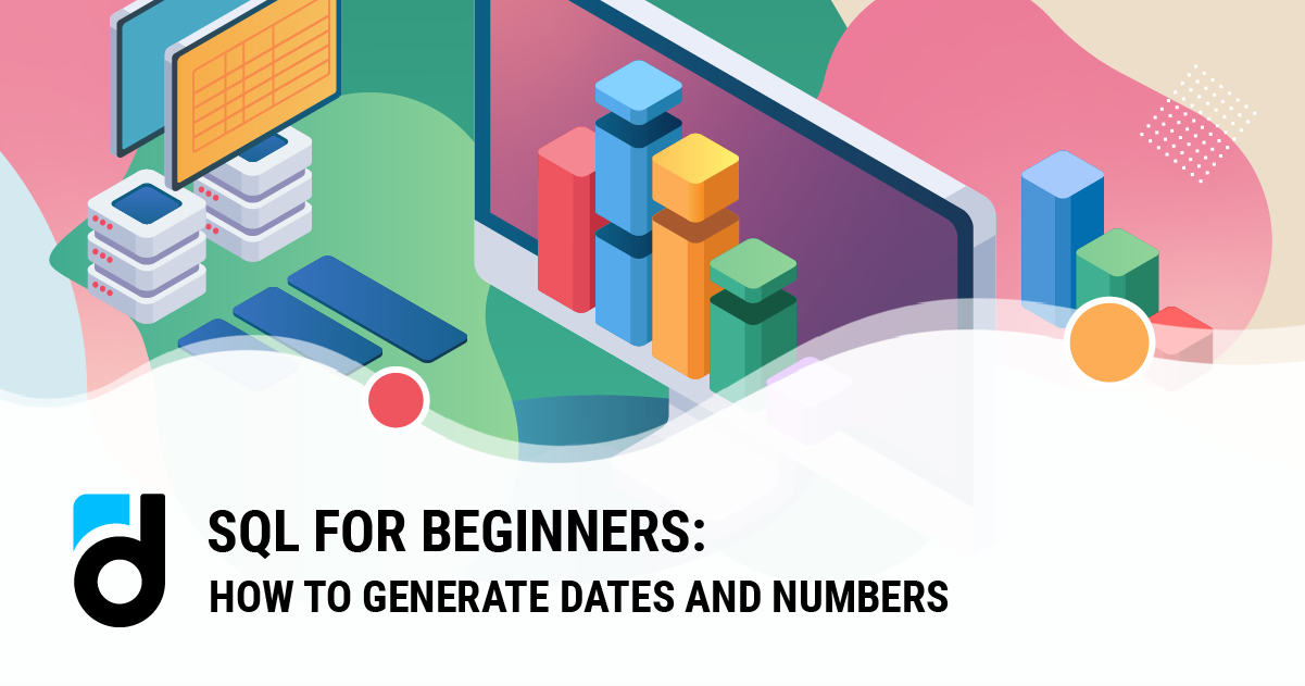 devtodev | SQL for Beginners: How to Generate Dates and Numbers