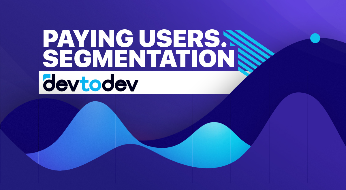 devtodev | Paying Audience Segmentation in Games and Apps
