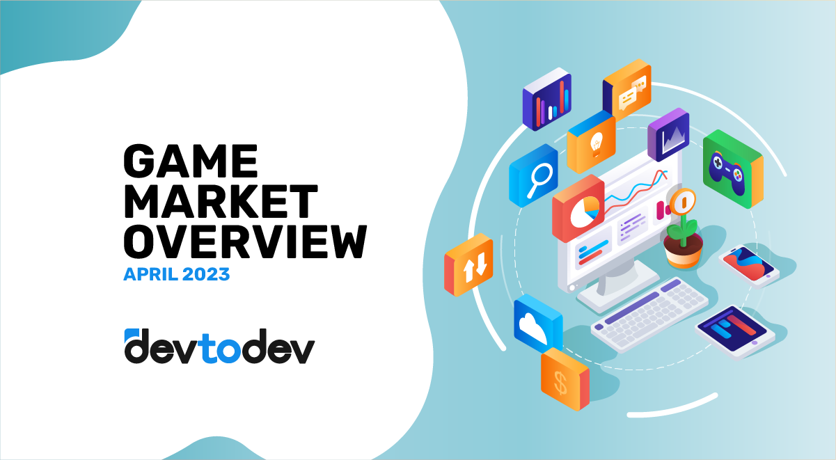 devtodev | Game Market Overview. The Most Important Reports Published in April 2023