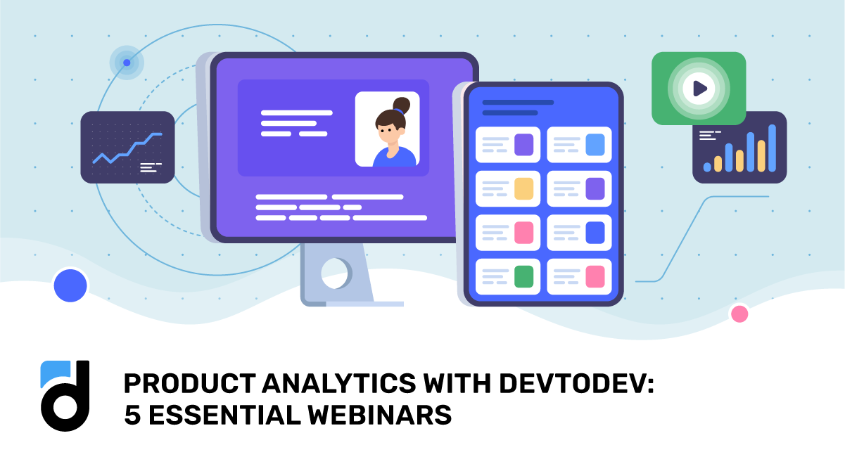 devtodev | Product Analytics with Devtodev: 5 Essential Webinars