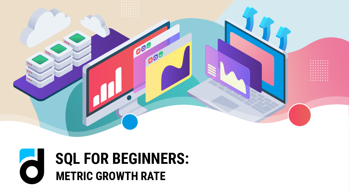 devtodev | SQL for Beginners: Metric Growth Rate