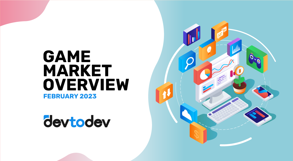 devtodev | Game Market Overview. The Most Important Reports Published in February 2023