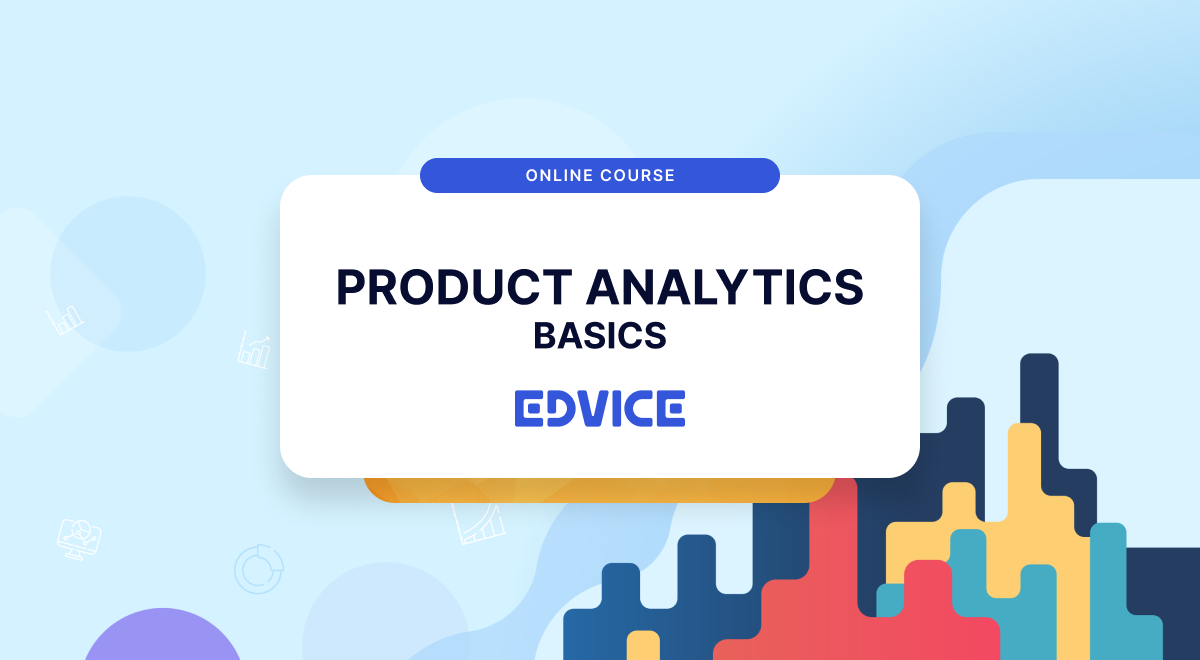 devtodev | Join the new Product Analytics Course at the Edvice platform