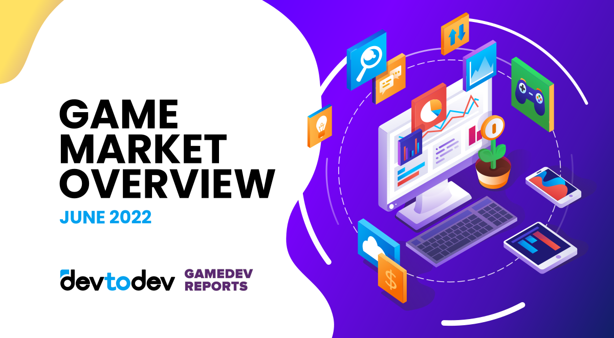 devtodev | Game Market Overview. The Most Important Reports Published in June 2022