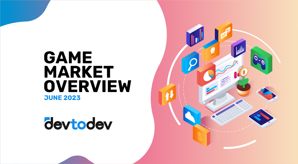 devtodev | Game Market Overview. The Most Important Reports Published in June 2023
